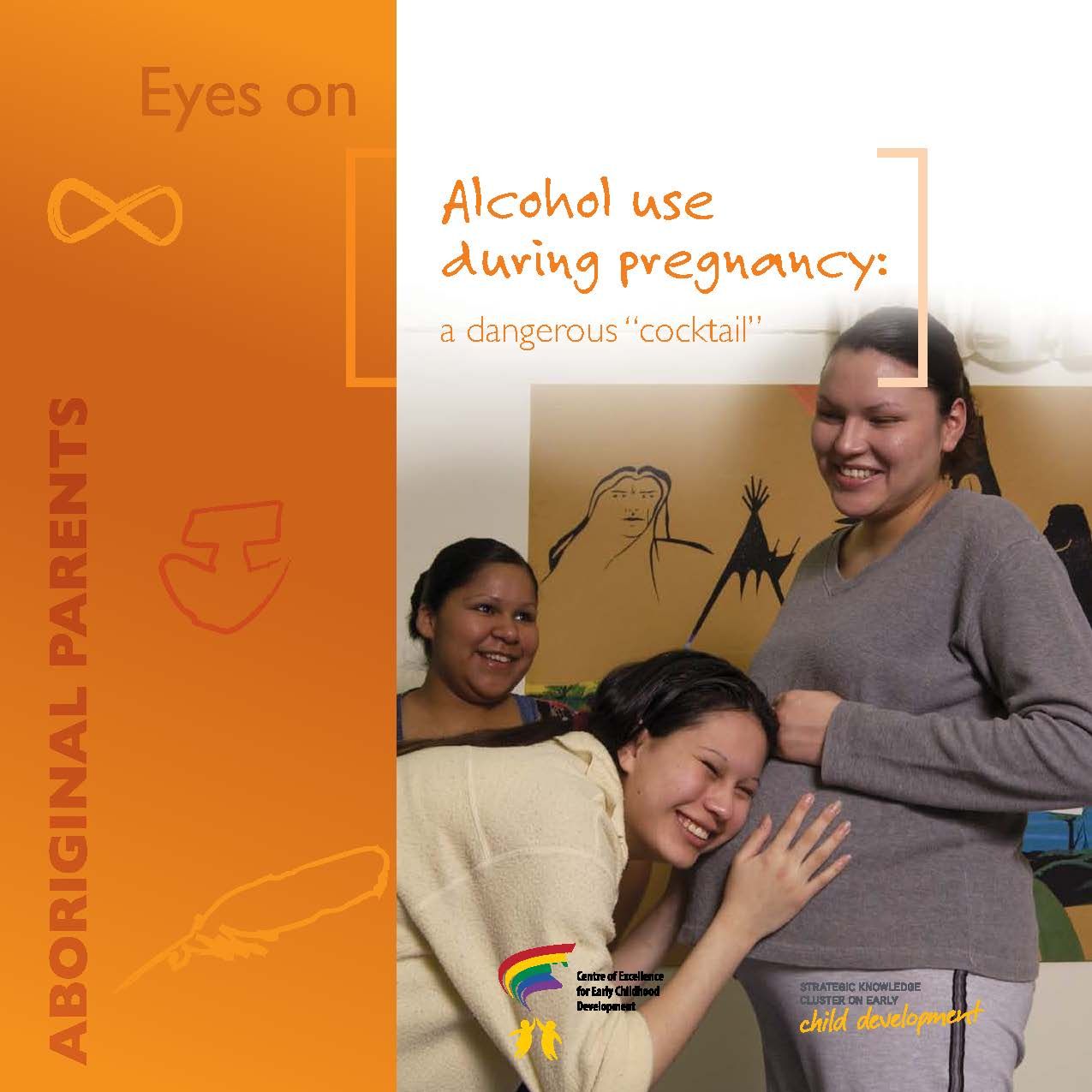 Alcohol use during pregnancy: a dangerous "cocktail" (Aboriginal paren