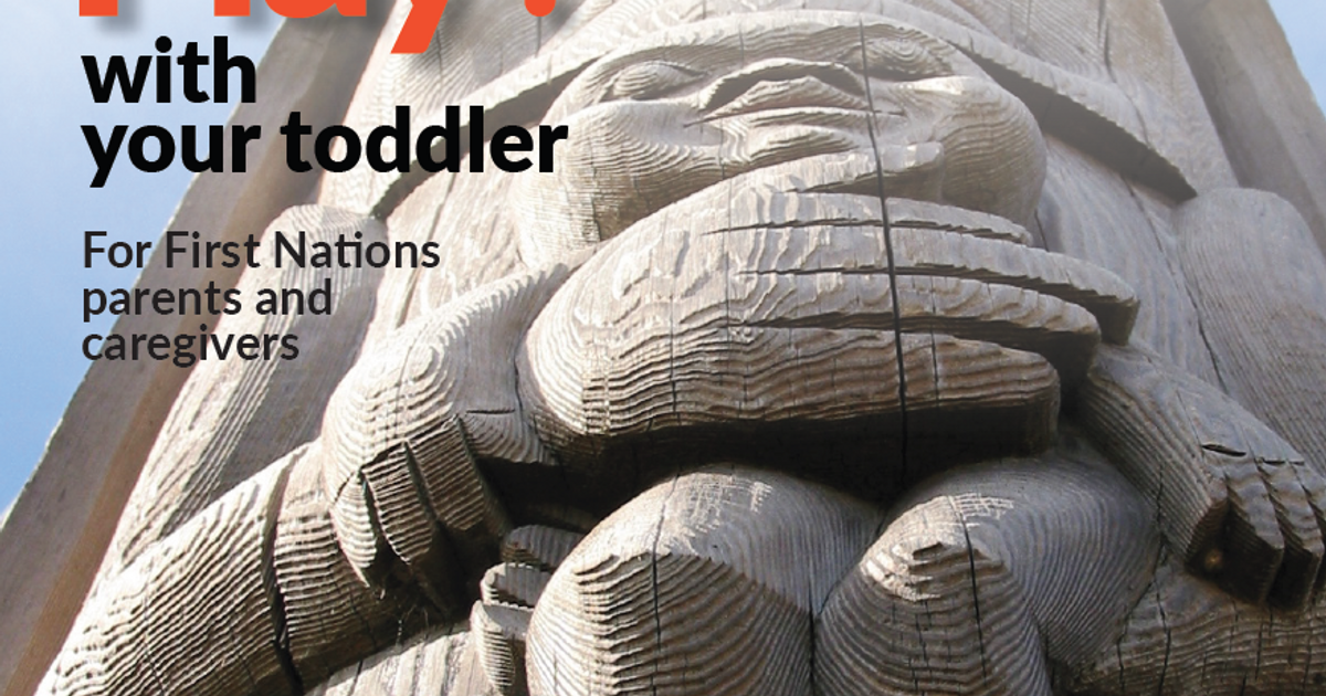 Why Play? with your toddler 1-2.5 years For First Nations parents and ...