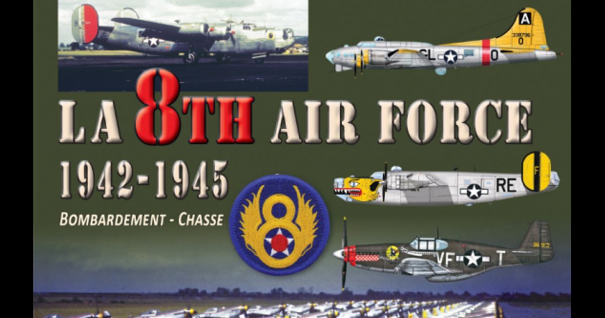 Avions de combat HS 16 La 8th US Air Force 1942-1945 - Partie 1