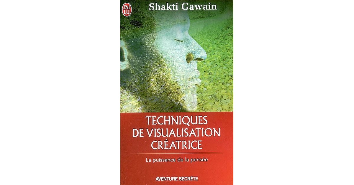 Techniques de visualisation créatrice - Shakti GAWAIN Techniques de visualisation créatrice - Shakti GAWAIN
