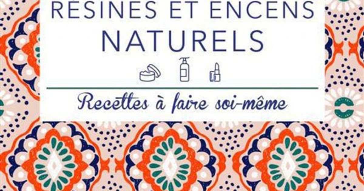 Mes résines et encens naturels recettes a faire soi même - Anne RAFFIN