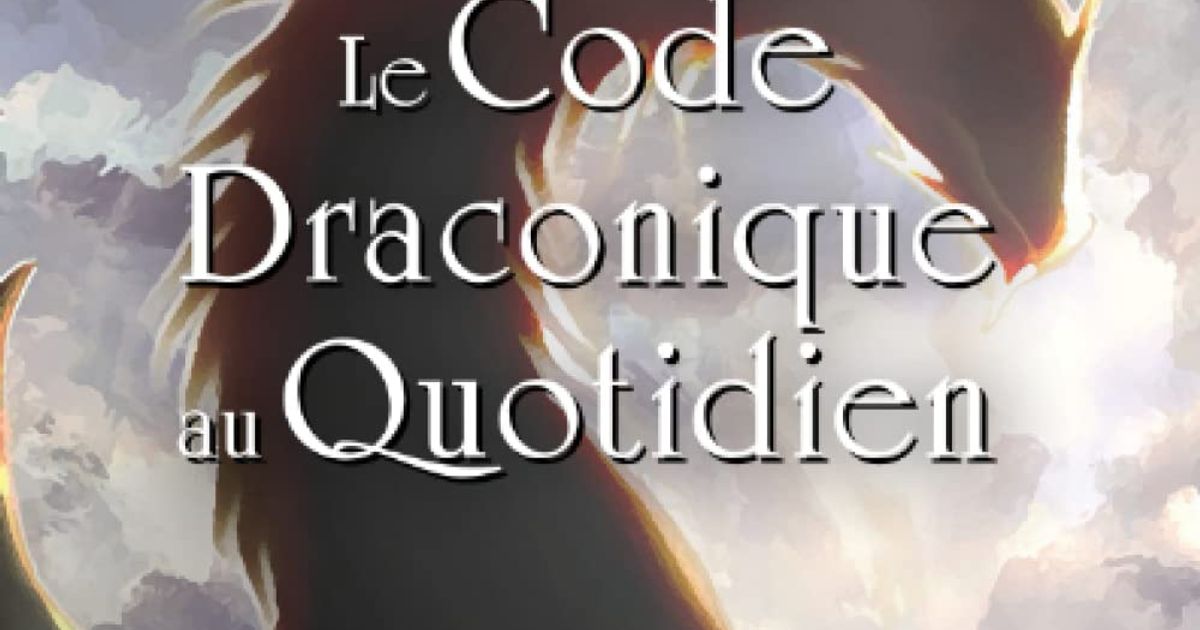 Le Code Draconique au Quotidien: Draconia Tome 2 - M.A. Ricard