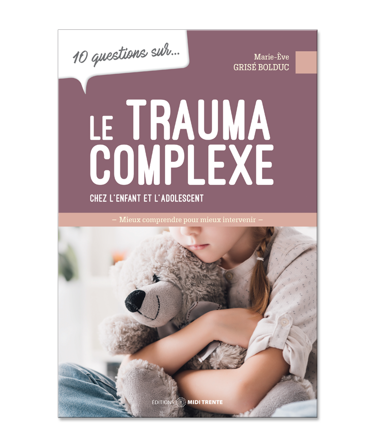 10 questions sur le trauma complexe | Éditions Midi trente