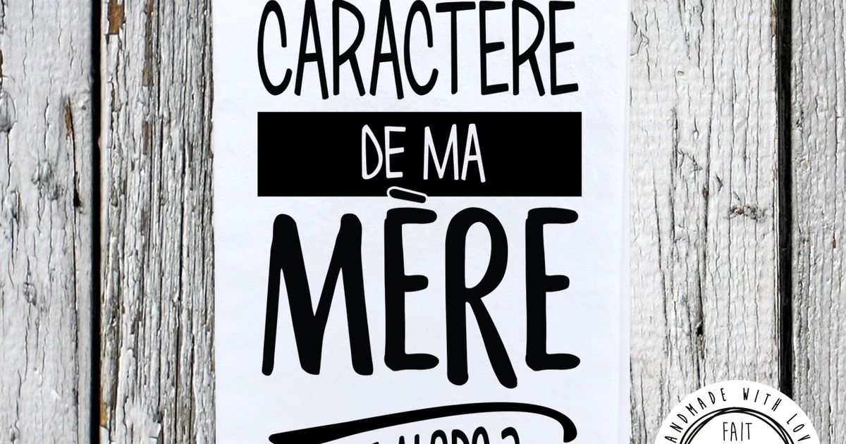 Linge à vaisselle "J'ai le caractère de ma mère et alors?!"